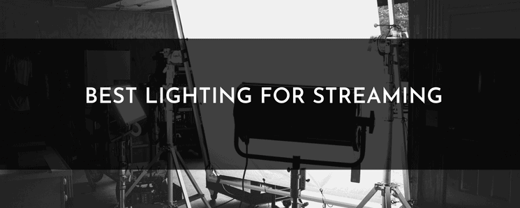 Best Lighting for Streaming | StreamerStartup